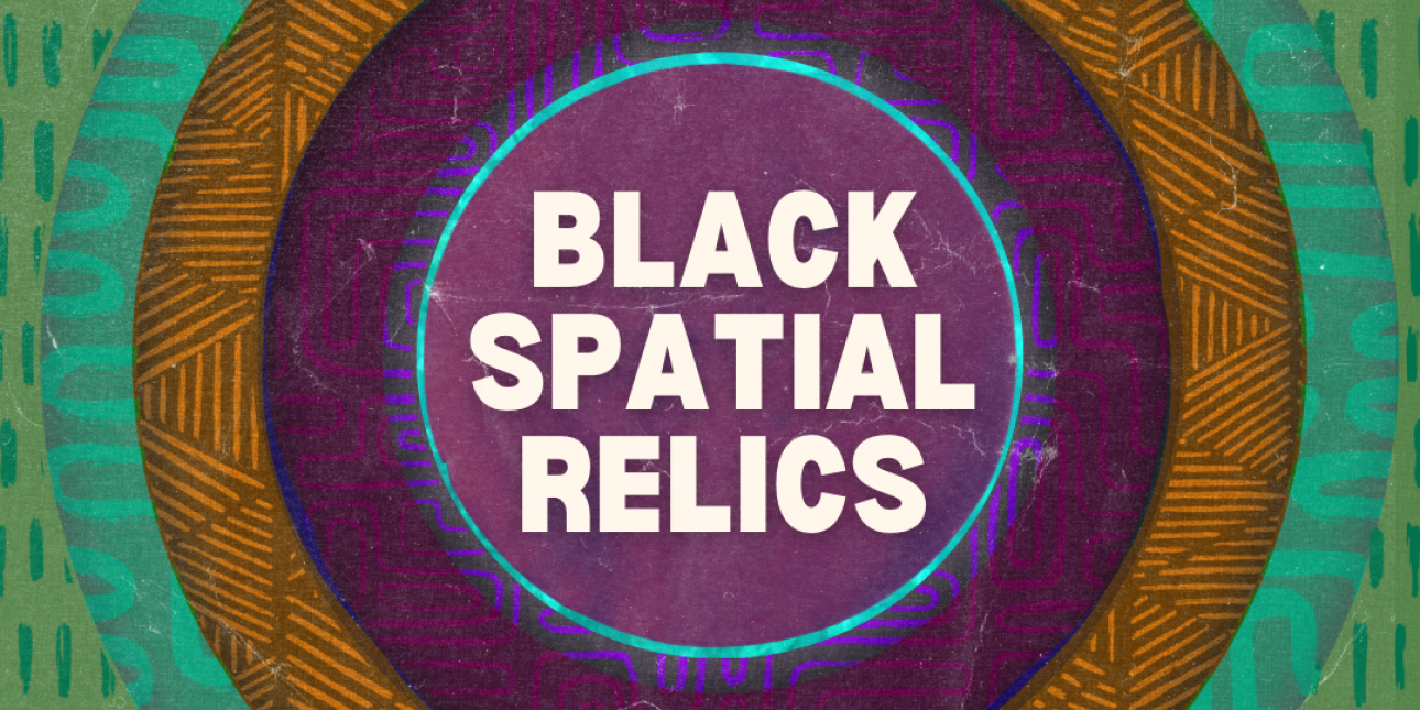 Black Spatial Relics | Leeway Foundation